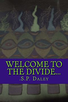 Libro Welcome to the Divide. (en Inglés) De S. P. Daley - Buscalibre