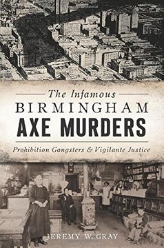 Libro The Infamous Birmingham Axe Murders: Prohibition Gangsters and ...