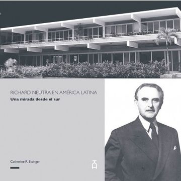 Libro Richard Neutra en America Latina: Una Mirada Desde el sur De ...