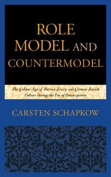 Libro Role Model and Countermodel: The Golden Age of Iberian Jewry and ...