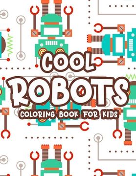 Libro Cool Robots Coloring Book: Fun-Filled Coloring Activity Pages For ...