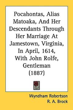 Libro pocahontas, alias matoaka, and her descendants through her ...