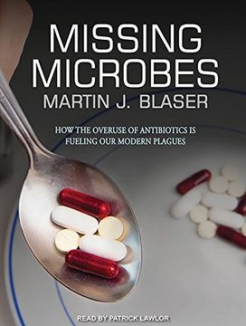 Libro Missing Microbes: How the Overuse of Antibiotics is Fueling our ...