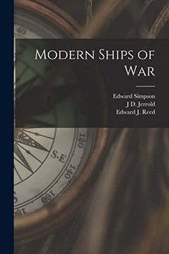 Libro Modern Ships of war De Edward J Reed; Edward Simpson; J D Jerrold ...