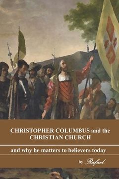 Libro Christopher Columbus and the Christian Church: And Why He Matters ...