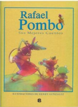 Libro Rafael Pombo sus mejores cuentos De Rafael Pombo - Buscalibre