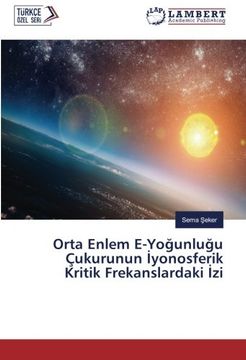 Libro Orta Enlem E-Yoğunluğu Çukurunun İyonosferik Kritik ...