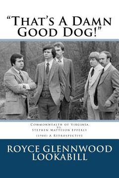 Libro "That's a damn good dog!": Commonwealth of Virginia vs.Stephen ...