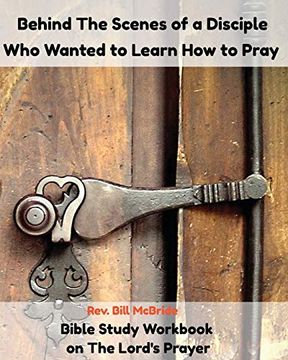 Libro Behind the Scenes of a Disciple who Wanted to Learn how to Pray ...