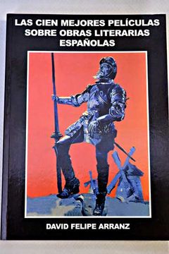 Libro Las cien mejores pel culas sobre obras literarias espa olas De Arranz, David Felipe ...