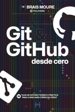 Libro Git y Github Desde Cero: Guía de Estudio Teórico-Práctica Paso a Paso más Curso en Vídeo ...