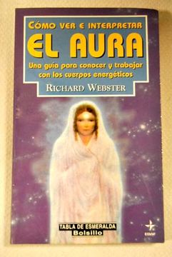 Libro Cómo Ver E Interpretar El Aura: Una Guía Para Conocer Y Trabajar Con Los Cuerpos ...