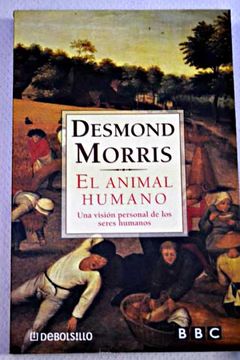Libro El animal humano. Una introduccion a su etologia. De Morris ...
