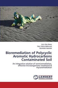 Libro Bioremediation of Polycyclic Aromatic Hydrocarbons Contaminated Soil De Abu Bakar Azizi ...