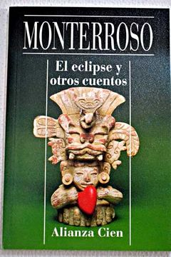 Libro El eclipse y otros cuentos De Monterroso, Augusto - Buscalibre