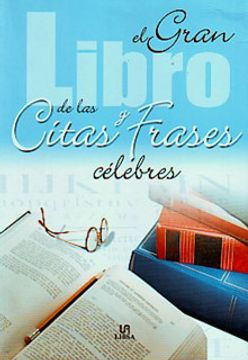 Libro El Gran Libro De Las Citas Y Frases Celebres De Libsa - Buscalibre