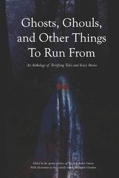 Libro Ghosts, Ghouls, and Other Things to Run From: An Anthology of ...