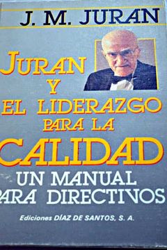 Libro Juran y el liderazgo para la calidad: manual para ejecutivos De Juran, J. M - Buscalibre