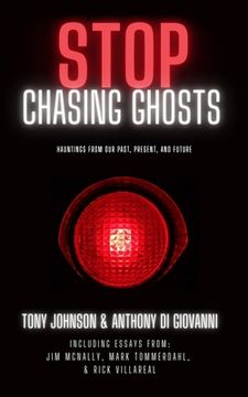 Libro Stop Chasing Ghosts: Hauntings From Our Past, Present, And Future (en Inglés) De ...