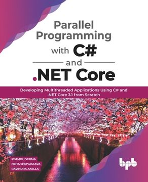 Libro Parallel Programming With c# and. Net Core: Developing Multithreaded Applications Using c# ...
