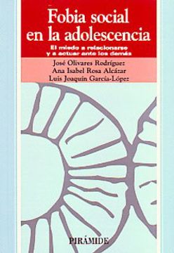Libro Fobia Social En La Adolescencia. El Miedo A Relacionarse Y A ...