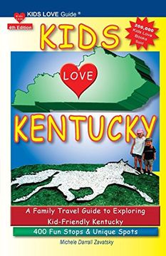 Libro Kids Love Kentucky, 4th Edition: Your Family Travel Guide to ...
