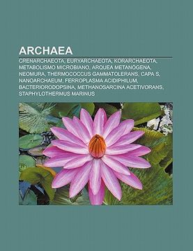 Libro archaea: crenarchaeota, euryarchaeota, korarchaeota, metabolismo ...