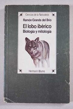 Libro El lobo ibérico: biología y mitología De Grande del Brío, Ramón ...