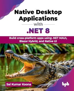 Libro Native Desktop Applications With. Net 8: Build Cross-Platform Apps Using. Net Maui, Blazor ...