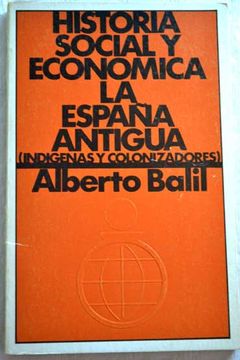 Libro Historia Social Y Económica De La España Antigua: Indigenas Y Colonizadores, Alberto Balil ...
