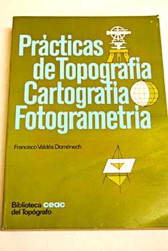 Libro prácticas de topografía, cartografía, fotogrametría De valdés ...