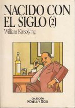 Libro Nacido Con El Siglo (2) De William Kinsolving - Buscalibre