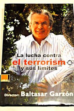 Libro la lucha contra el terrorismo y sus límites De baltasar garzón ...
