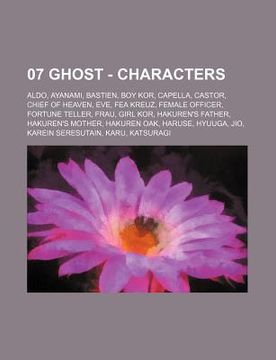 Libro 07 ghost - characters: aldo, ayanami, bastien, boy kor, capella, castor, chief of heaven ...