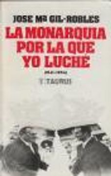 Libro La Monarquía Por La Que Yo Luché (1941 - 1954) De Gil, José María Robles - Buscalibre