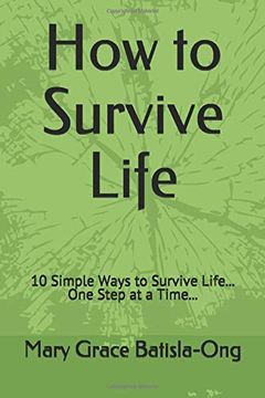 Libro How to Survive Life: 10 Simple Ways to Survive Life. One Step at ...