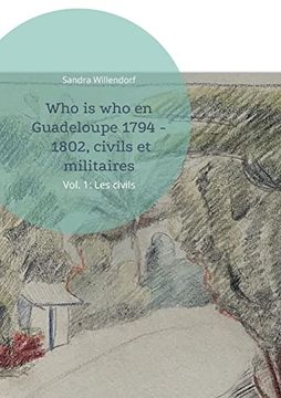 Libro Who is who en Guadeloupe 1794 - 1802, Civils et Militaires: Vol ...