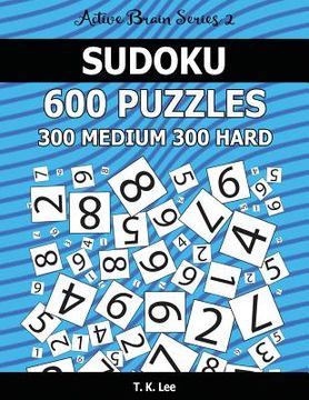 Libro Sudoku 600 Puzzles. 300 Medium and 300 Hard: Keep Your Brain ...