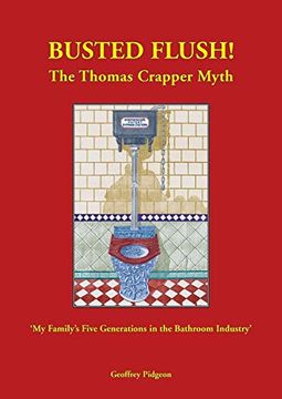 Libro 'busted Flush! The Thomas Crapper Myth' 'my Family's Five ...