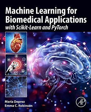 Libro Machine Learning for Biomedical Applications: With Scikit-Learn and Pytorch (en Inglés) De ...