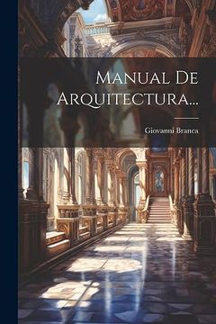 Libro Manual de Arquitectura. De Giovanni Branca - Buscalibre