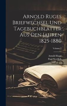 Libro Arnold Ruges Briefwechsel und Tagebuchblätter aus den Jahren 1825 ...