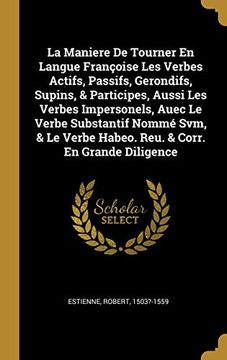Book La Maniere de Tourner en Langue Françoise les Verbes Actifs ...