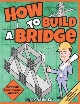 Libro How To Build A Bridge: Paper Model Kit For Kids To Learn Bridge ...