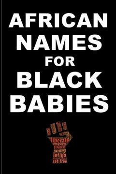 Libro AFRICAN NAMES for BLACK BABIES: A book of traditional African ...