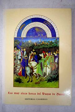 Libro Las muy ricas horas del Duque de Berry: con 131 miniaturas ...