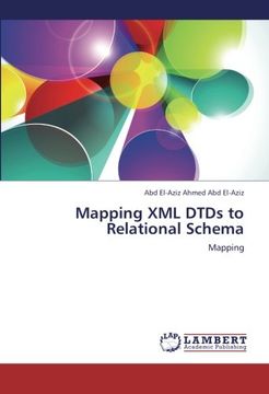 Libro Mapping XML DTDs to Relational Schema De Abd El-Aziz Ahmed Abd El ...