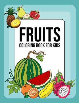 Libro Fruits Coloring Book For Kids: 30 Easy Different fruits Coloring ...