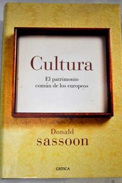 Libro Cultura: El Patrimonio Común De Los Europeos De Donald Sassoon ...
