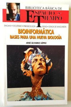 Libro Bioinformatica, Bases Para una Nueva Biologia De Jose Alvarez Lopez - Buscalibre